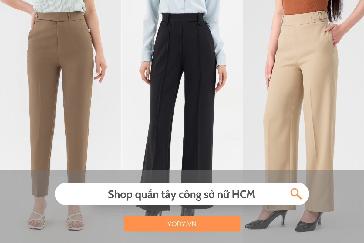8 shop quần tây công sở nữ HCM đẹp, cao cấp, được yêu thích 2024 | Yody